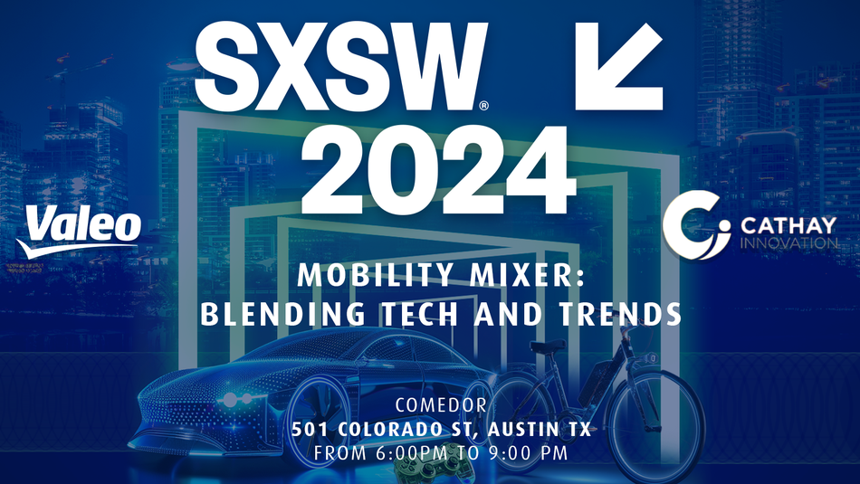 SXSW 2024 Schedule | Mobility Mixer: Blending Tech and Trends at SXSW with Valeo and Cathay ...