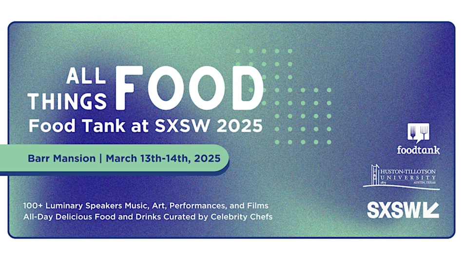 SXSW 2025 Schedule | Food Tank "All Things Food" SXSW Summit