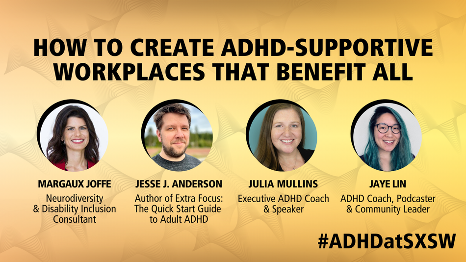 SXSW 2025 Schedule | How to Create ADHD-Supportive Workplaces That Benefit All