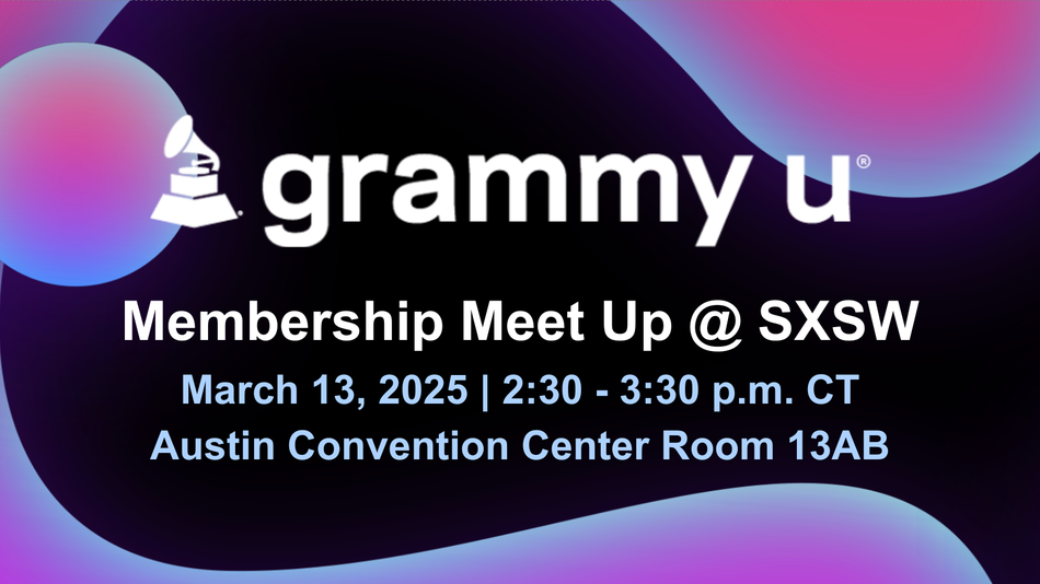 SXSW 2025 Schedule | GRAMMY U Membership Meet Up