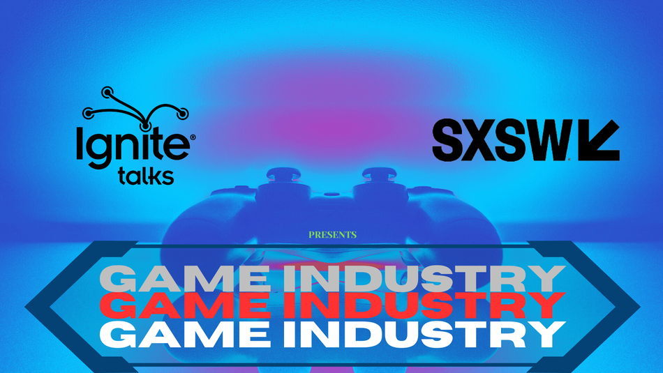 SXSW 2025 Schedule | Ignite Talks: Game Industry