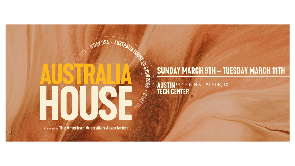 SXSW 2025 Schedule | AUSTRALIA HOUSE @ SXSW 2025