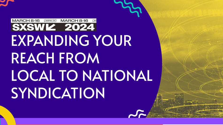 SXSW 2024 Schedule | Expanding Your Reach: From Local to National ...
